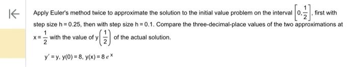 Solved Apply Euler's method twice to approximate the | Chegg.com
