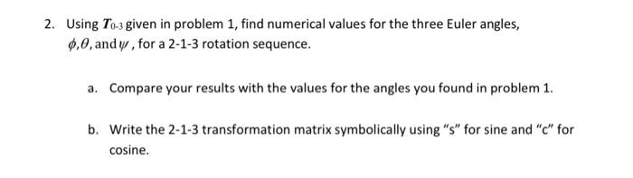 Solved Using T0−3 given in problem 1 , find numerical values | Chegg.com