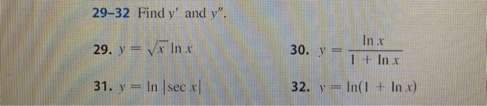 Solved 29−32 Find y′ and y′′. 29. y=xlnx 30. y=1+lnxlnx 31. | Chegg.com