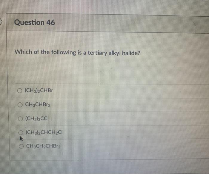 Solved Question 46 Which of the following is a tertiary | Chegg.com