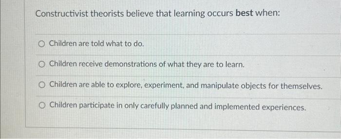 Solved Constructivist theorists believe that learning occurs | Chegg.com