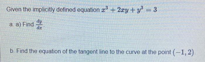 Solved Given the implicitly defined equation x3+2xy+y3=3 a. | Chegg.com