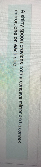 Solved A shiny spoon provides both a concave mirror and a | Chegg.com