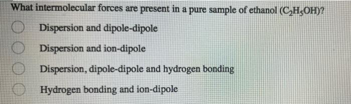 Solved What intermolecular forces are present in a pure | Chegg.com