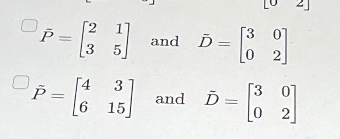 Question 2 (8 points) Given a matrix A=PDP−1 with | Chegg.com