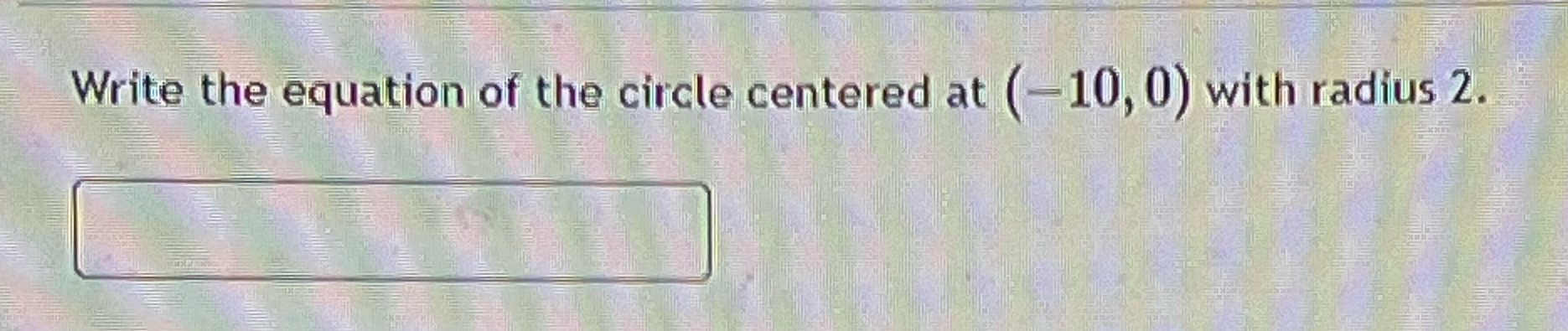 Solved Write the equation of the circle centered at (-10,0) | Chegg.com