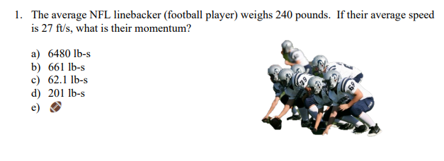 Solved The average NFL linebacker (football player) ﻿weighs | Chegg.com