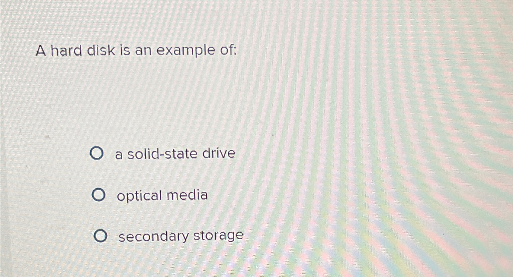 Solved A hard disk is an example of:a solid-state | Chegg.com