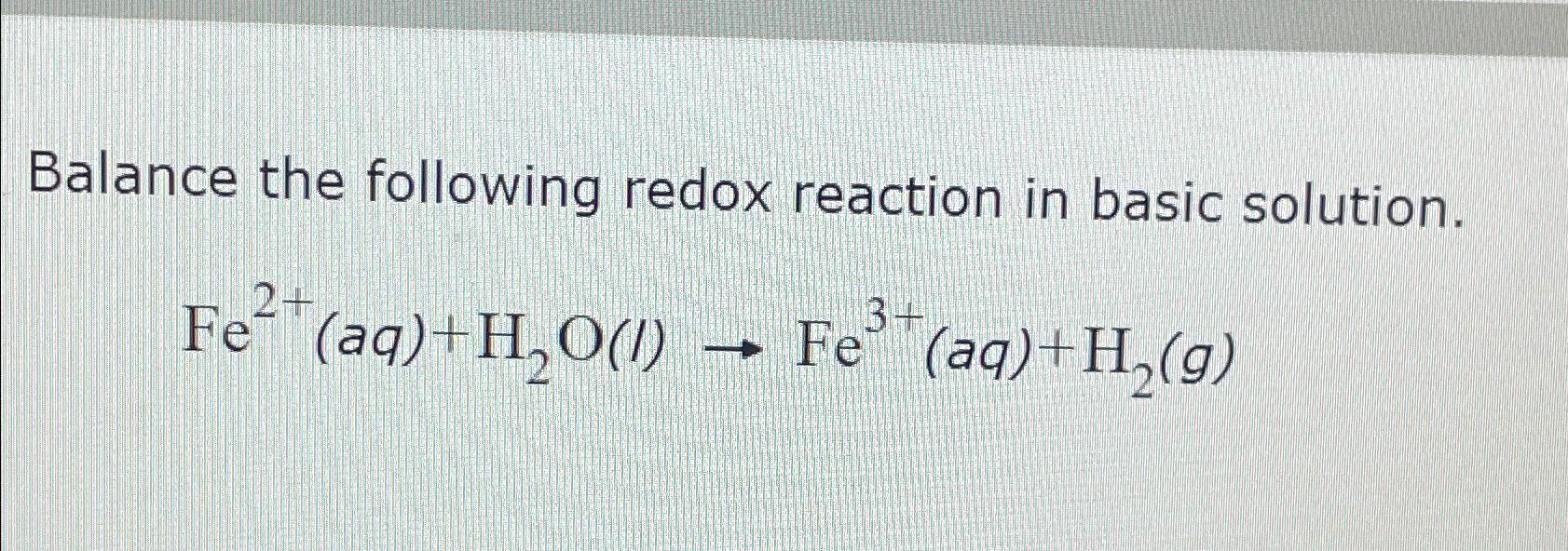 Solved Balance the following redox reaction in basic | Chegg.com