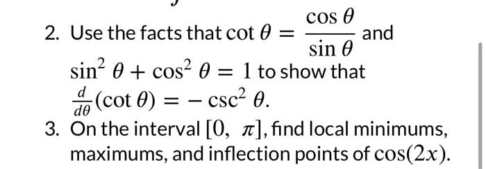 Solved 2. Use the facts that cotθ=sinθcosθ and sin2θ+cos2θ=1 | Chegg.com