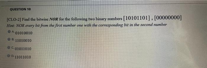 Solved QUESTION 10 [CLO-2) Find the bitwise NOR for the | Chegg.com