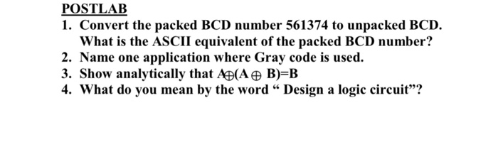 Solved POSTLAB 1. Convert the packed BCD number 561374 to | Chegg.com