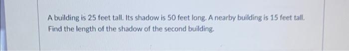 Solved A building is 25 feet tall. Its shadow is 50 feet | Chegg.com