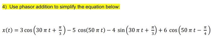 Solved 4) Use phasor addition to simplify the equation | Chegg.com