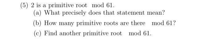 Solved (5) 2 is a primitive root mod61. (a) What precisely | Chegg.com