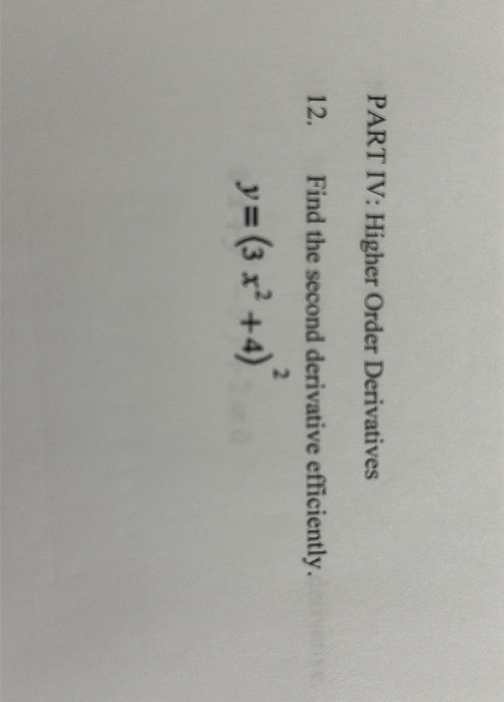 Solved PART IV: Higher Order Derivatives12. ﻿Find the second | Chegg.com