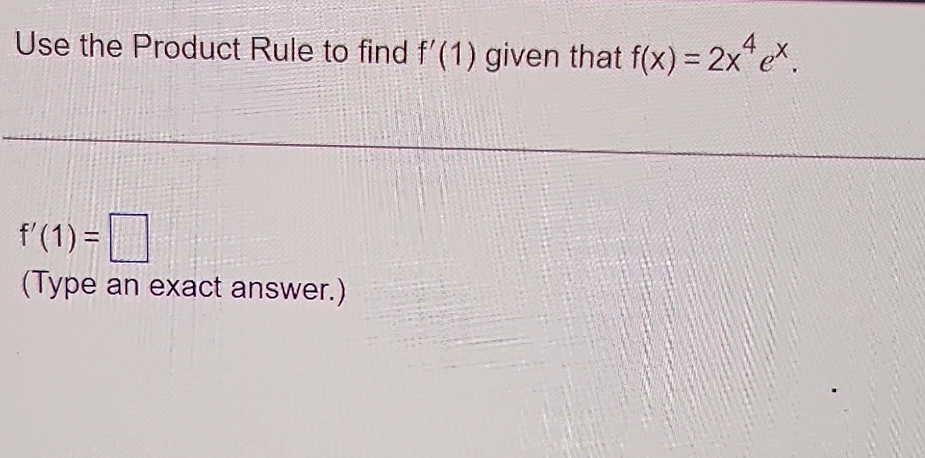 Solved use the product rule to find f'(1) given that f(x) = | Chegg.com