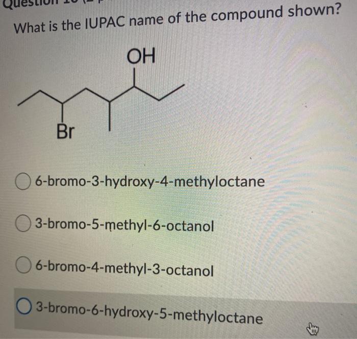 Solved What is the IUPAC name of the compound shown? OH Br | Chegg.com