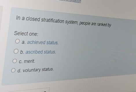 Solved In a closed stratification system, people are ranked | Chegg.com