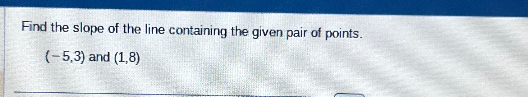 Solved Find the slope of the line containing the given pair | Chegg.com