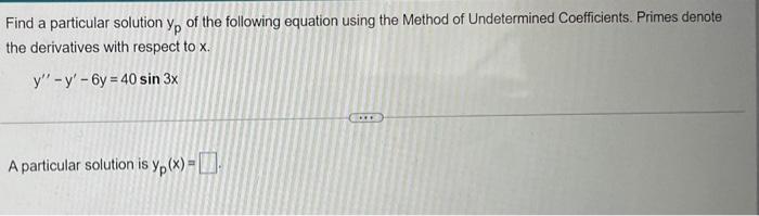 Solved Find a particular solution yp of the following | Chegg.com
