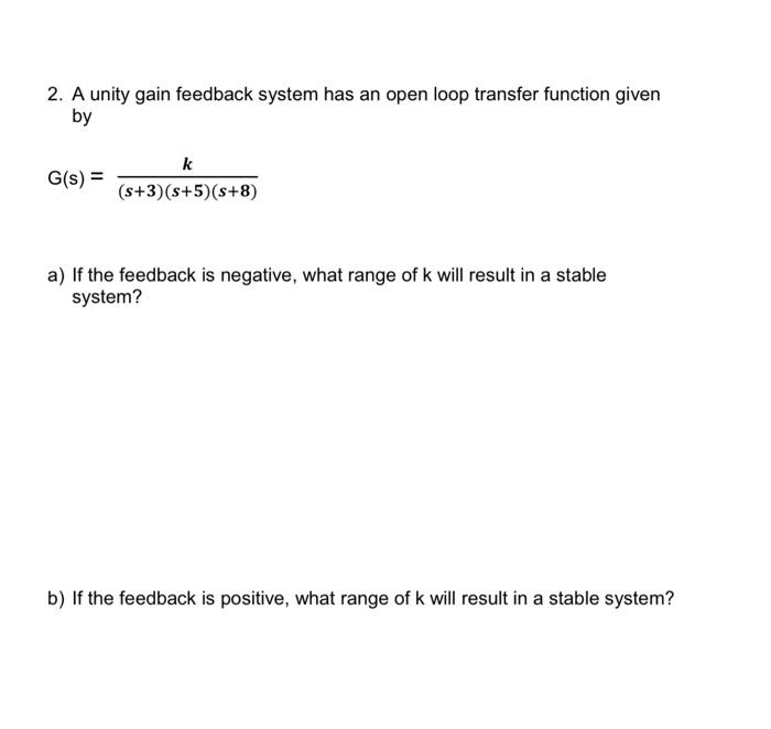 Solved 2. A unity gain feedback system has an open loop | Chegg.com