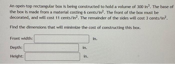Solved An open-top rectangular box is being constructed to | Chegg.com
