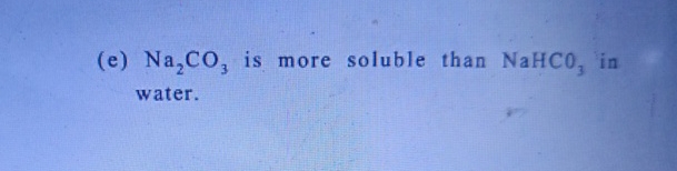 Solved (e) Na2CO3 ﻿is more soluble than NaHCO3 ﻿in water. | Chegg.com
