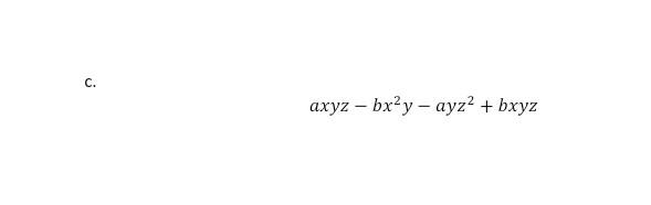 Solved axyz−bx2y−ayz2+bxyz | Chegg.com
