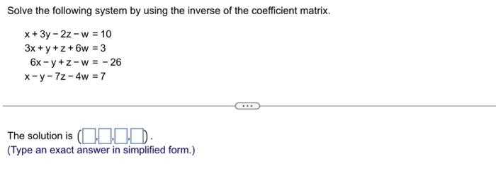 Solved Solve the following system by using the inverse of | Chegg.com