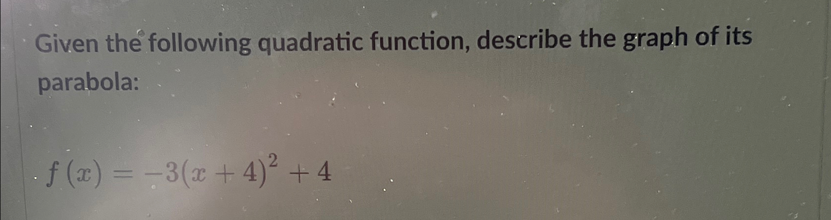 Solved Given the following quadratic function, describe the | Chegg.com
