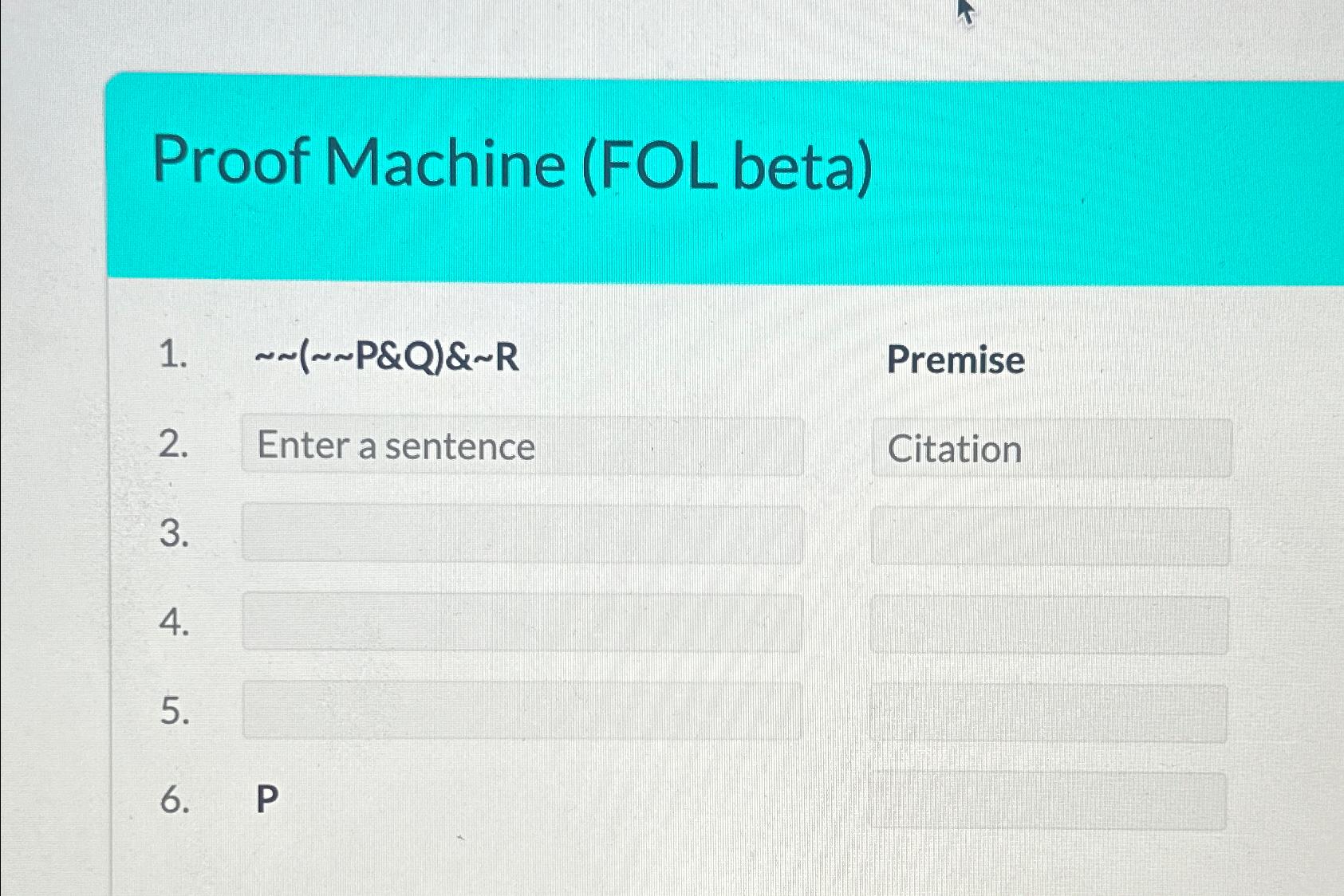 Proof Machine (FOL beta)∼∼(∼∼P&Q)&∼RPremiseEnter a | Chegg.com