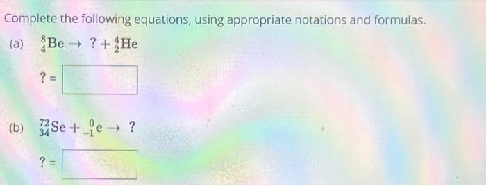 Solved Complete the following equations, using appropriate | Chegg.com