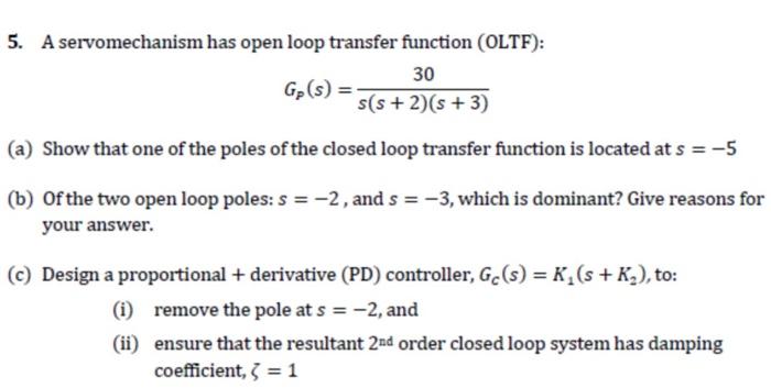 Solved 5. A servomechanism has open loop transfer function | Chegg.com