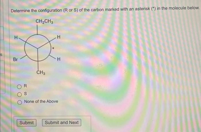 Solved Determine the configuration (R or S ) of the carbon | Chegg.com