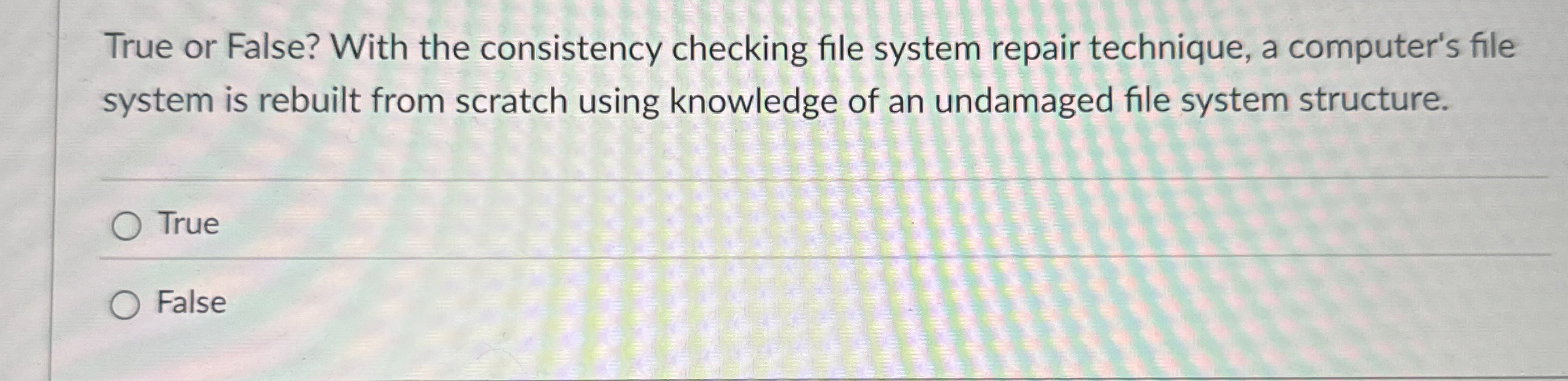High Quality SOLUTION True or False? With the consistency checking file | Chegg.com