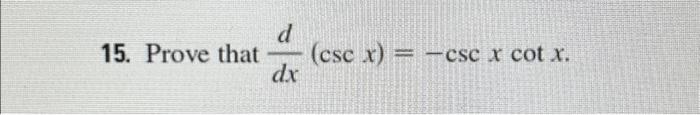 Solved 15. Prove that dxd(cscx)=−cscxcotx | Chegg.com