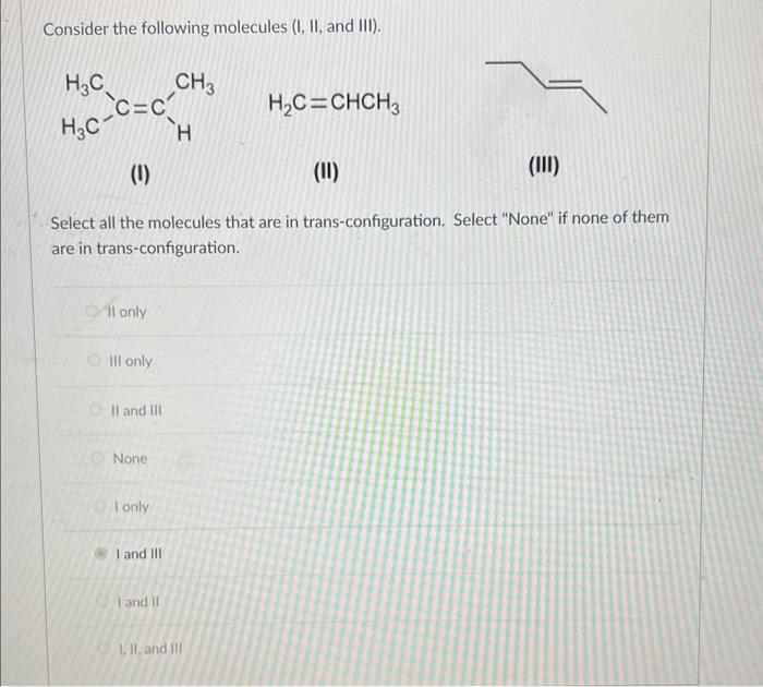 Solved Consider the following molecules (I, II, and III). | Chegg.com