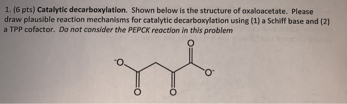 Solved 1. (6 pts) Catalytic decarboxylation. Shown below is | Chegg.com