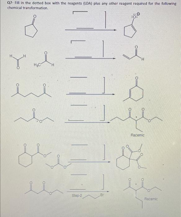 Solved 07- Fill in the dotted box with the reagents (LDA) | Chegg.com