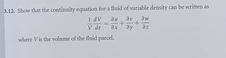 Solved 12. Show that the continuity equation for a fluid of | Chegg.com