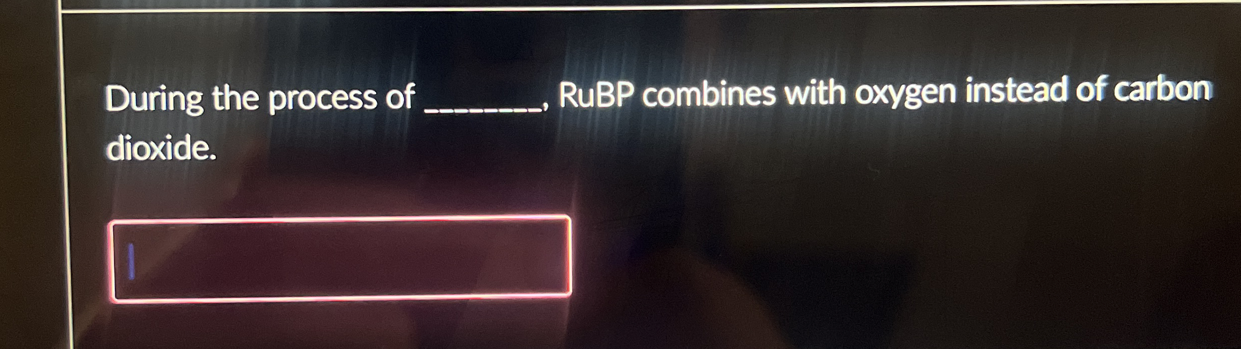 Solved During the process of q, , ﻿RuBP combines with oxygen | Chegg.com