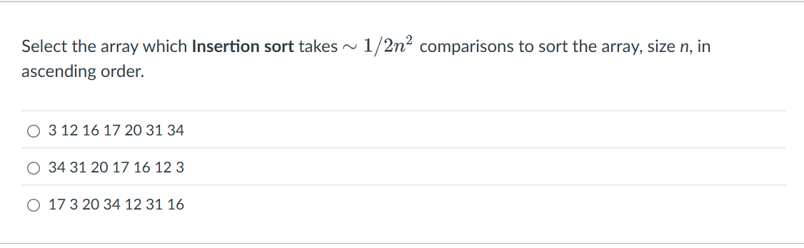 Solved Select the array which Insertion sort takes | Chegg.com