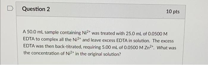 Solved Question 2 10 pts A 50.0 mL sample containing Ni2+ | Chegg.com