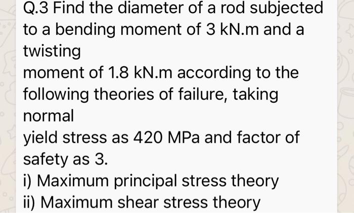 Solved Q.3 Find the diameter of a rod subjected to a bending | Chegg.com