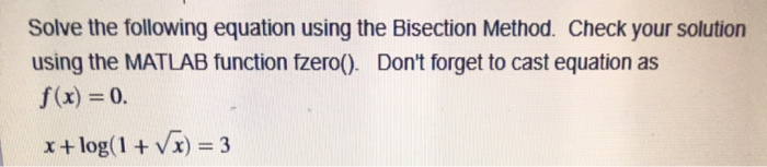 Solved Solve the following equation using the Bisection | Chegg.com
