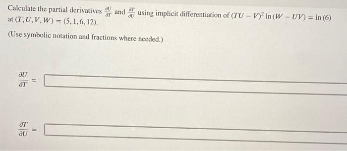 Solved Calculate the partial derivatives ∂T∂U and ∂U∂T using | Chegg.com