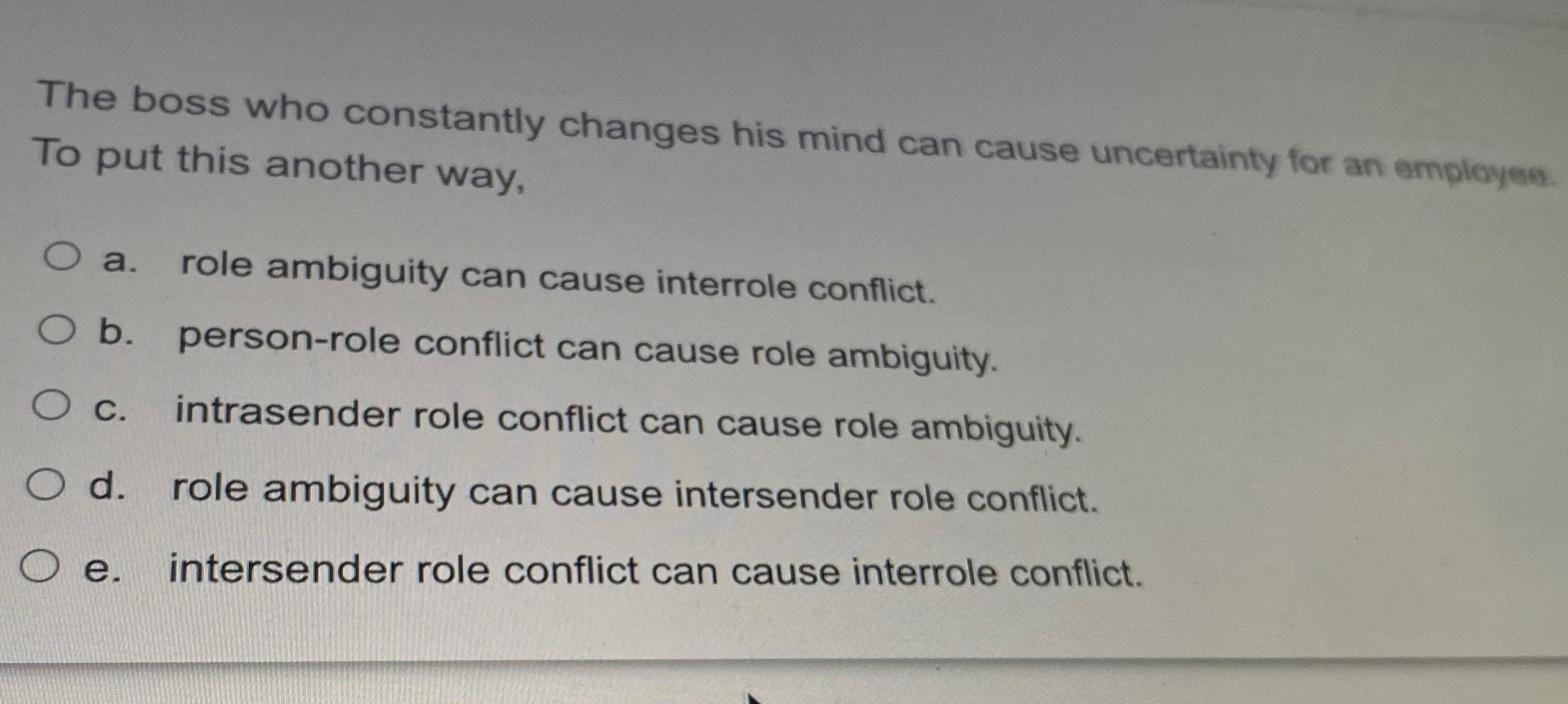 Solved The boss who constantly changes his mind can cause | Chegg.com