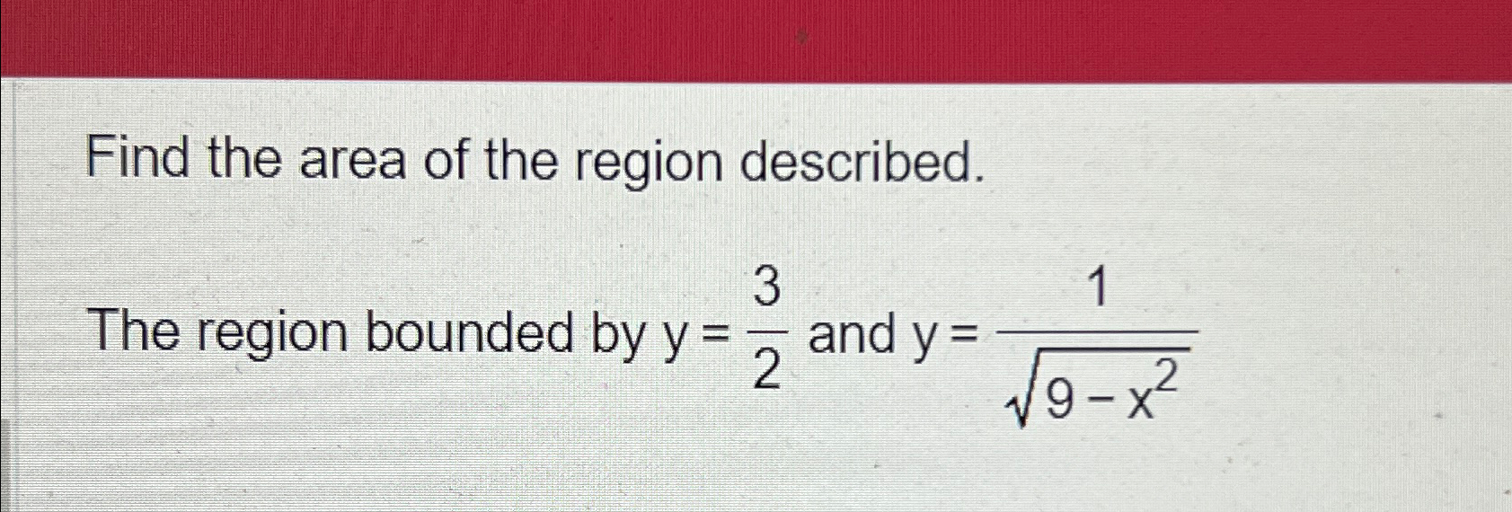 Solved Find the area of the region described.The region | Chegg.com