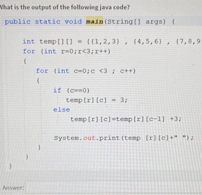 Solved Vhat Is The Output Of The Following Java Code Public 9490